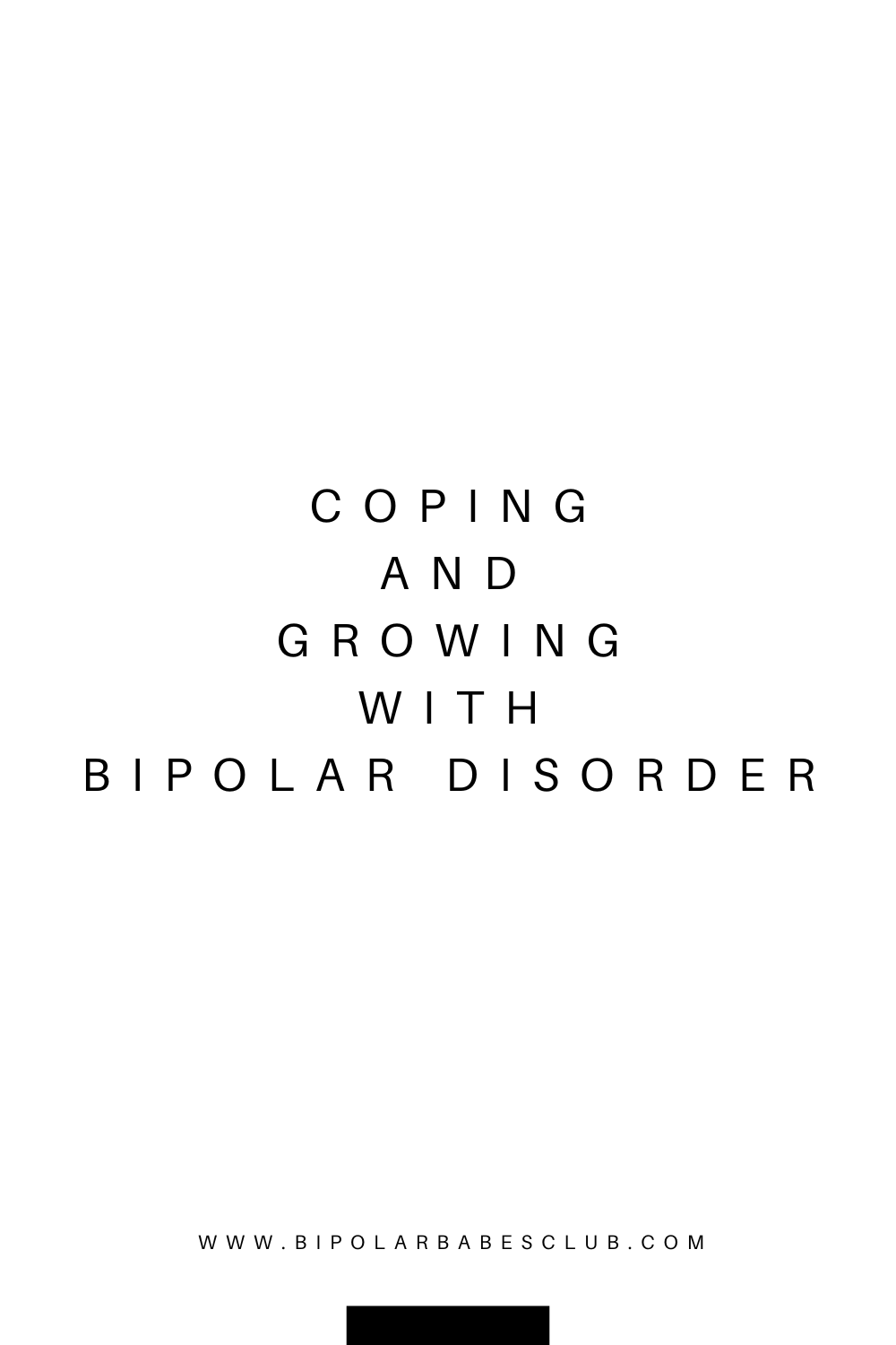 Coping and growing with bipolar disorder-bipolar babes club